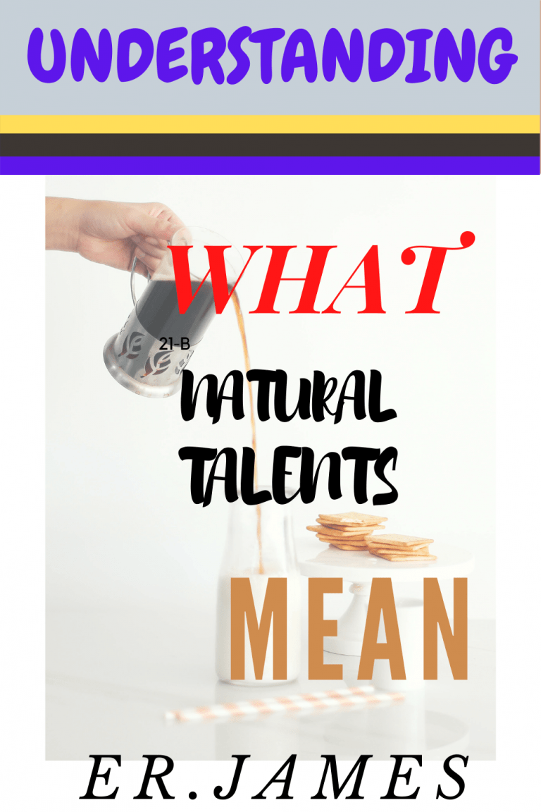 NATURAL TALENTS:HOW TO UNDERSTAND WHAT ARE NATURAL TALENTS? - ER.JAMES