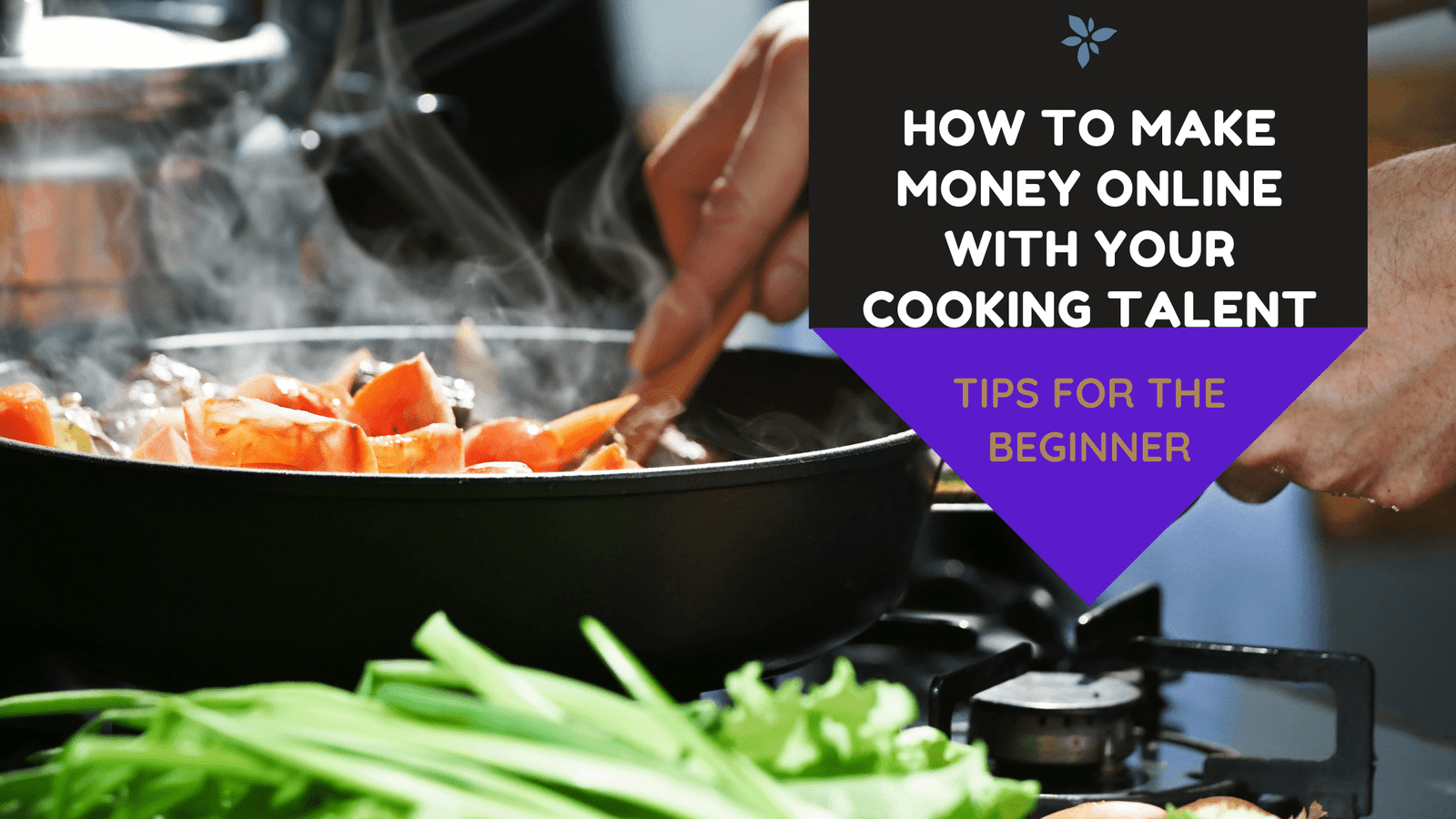 HOW TO MAKE MONEY ONLINE WITH YOUR COOKING TALENT. - ER.JAMES