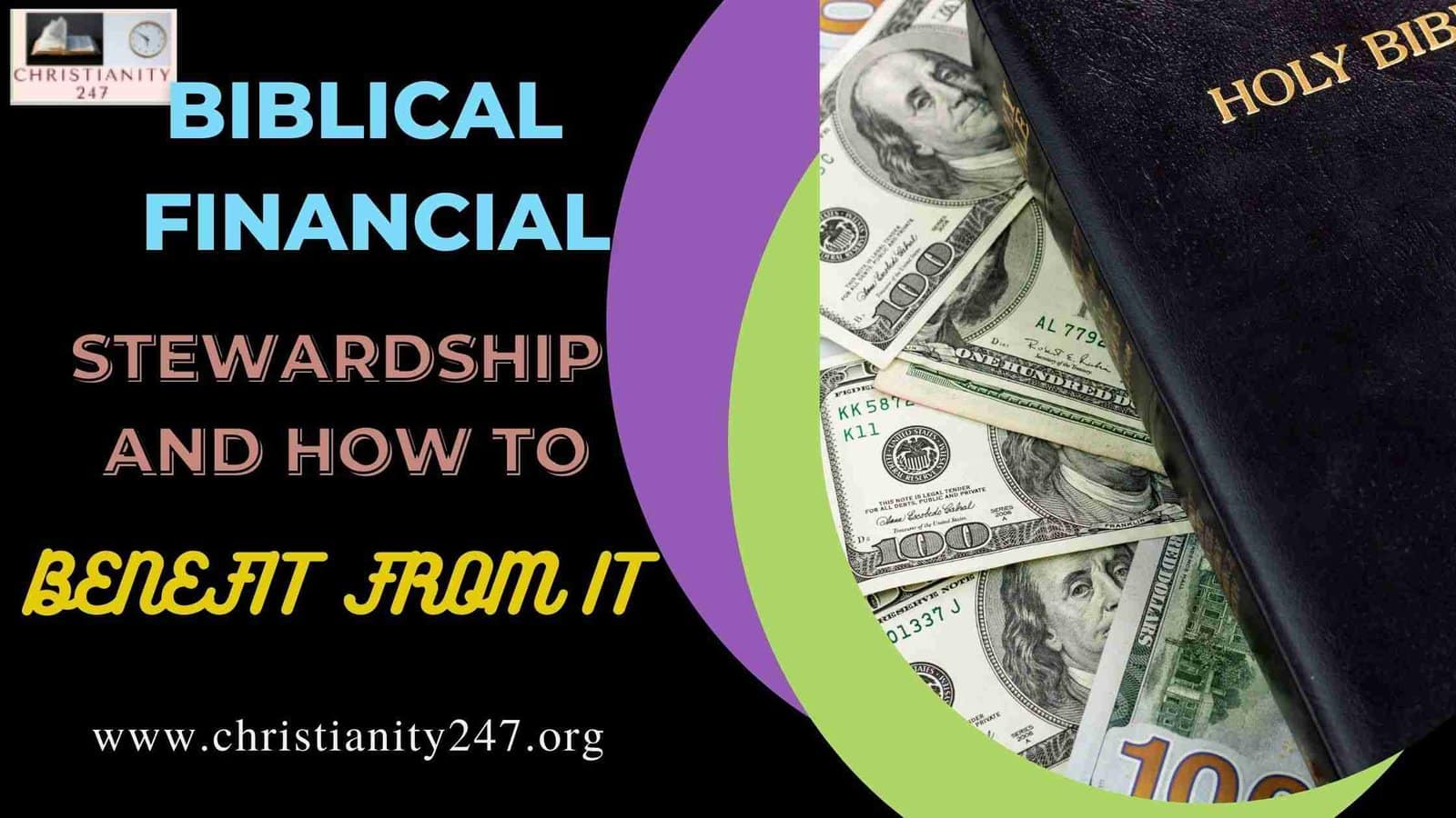 BIBLICAL FINANCIAL STEWARDSHIP AND HOW TO BENEFIT FROM IT - Christianity247